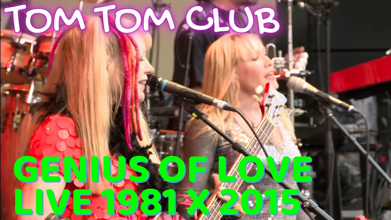 TOM TOM CLUB (Genius of Love) LIVE 1981 X 2015 4K - YouTube