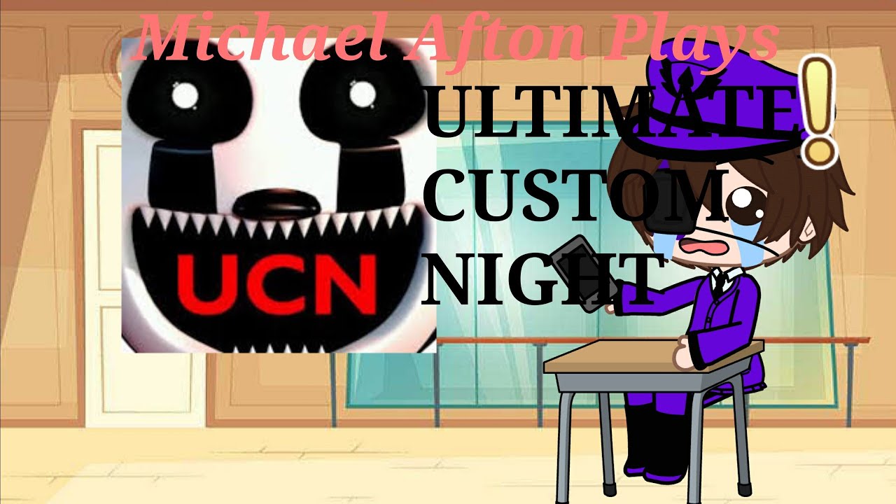 Michael Afton Plays Ultimate Custom Night - YouTube