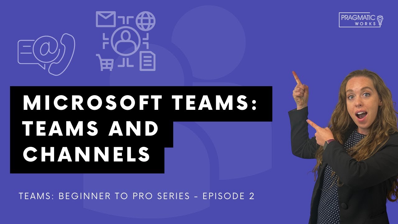 Microsoft Teams: Teams and Channels [Beginner to Pro Teams Series - Ep ...