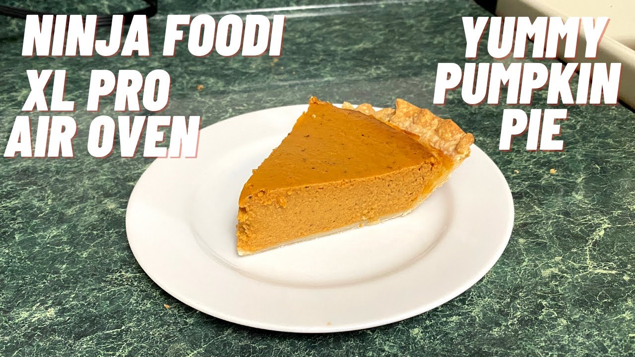 NINJA FOODI XL PRO AIR. OVEN - Pumpkin Pie - YouTube