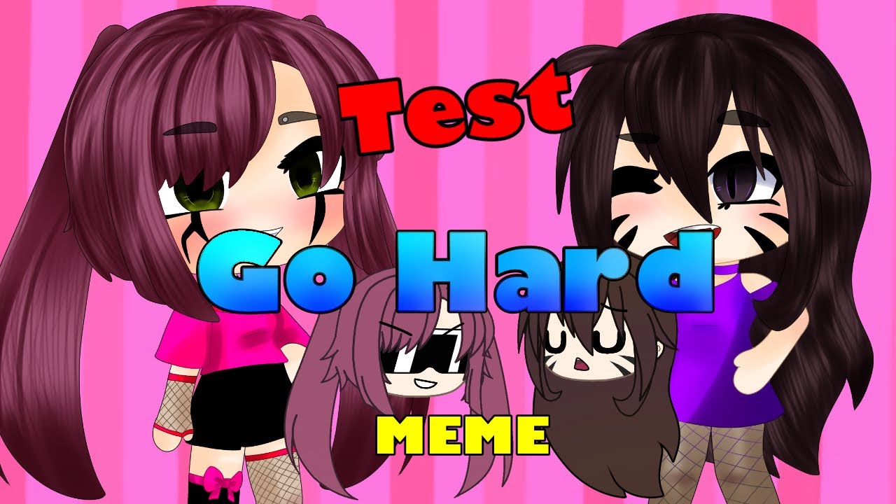 | Go Hard | MEME | Test! | Sofi Sof | - YouTube
