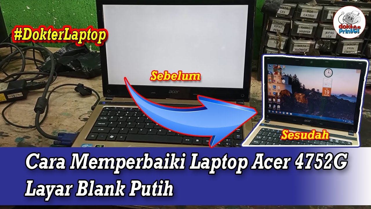 Cara Memperbaiki Layar Laptop Acer 4752G Layar Blank Putih, Dijamin ...