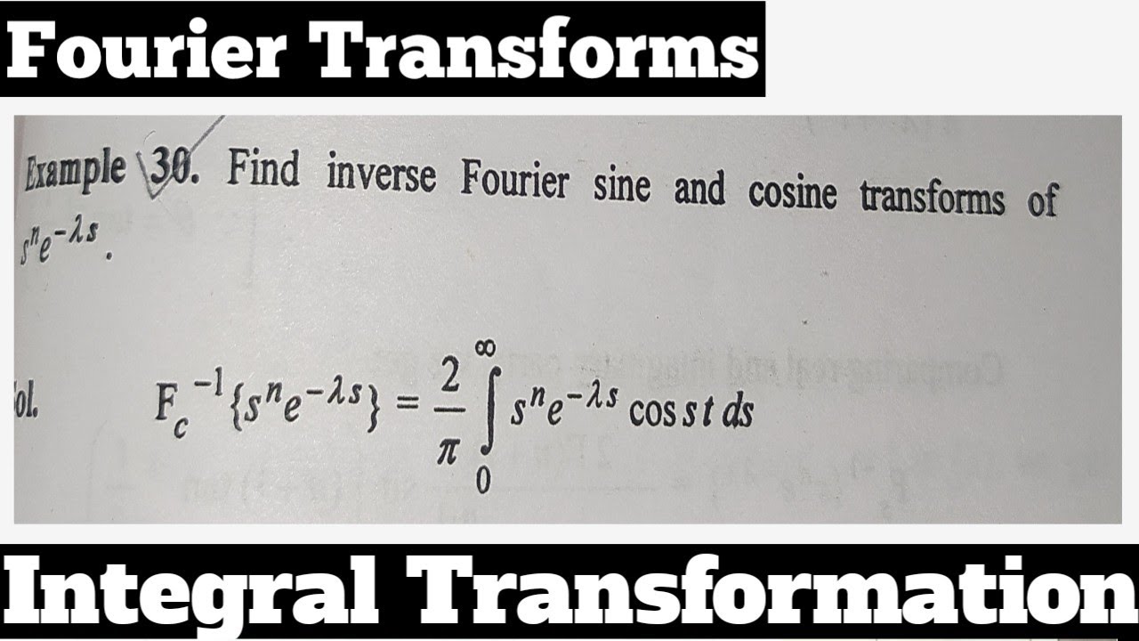 24. Inverse Fourier Sine and Cosine Transform - Most Important Example ...