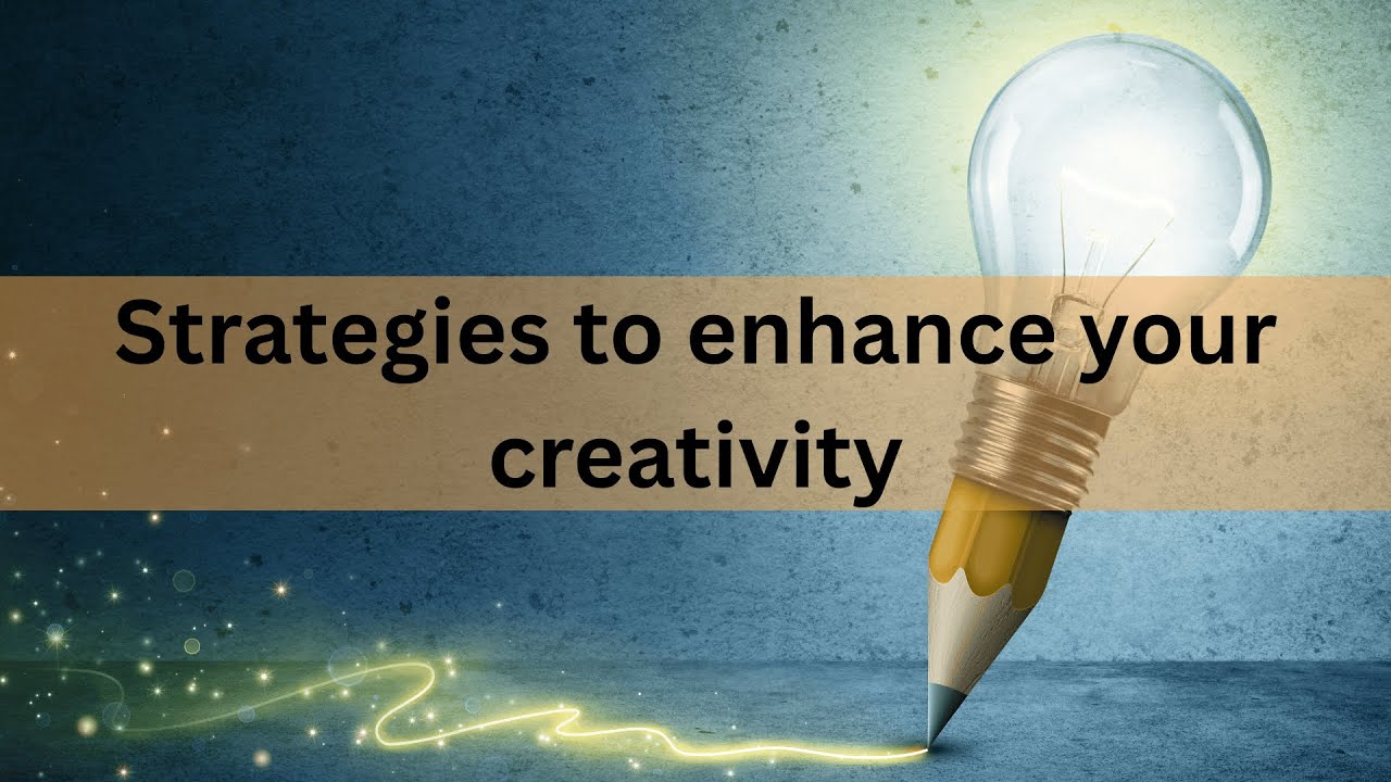 Strategies to enhance your creativity - YouTube