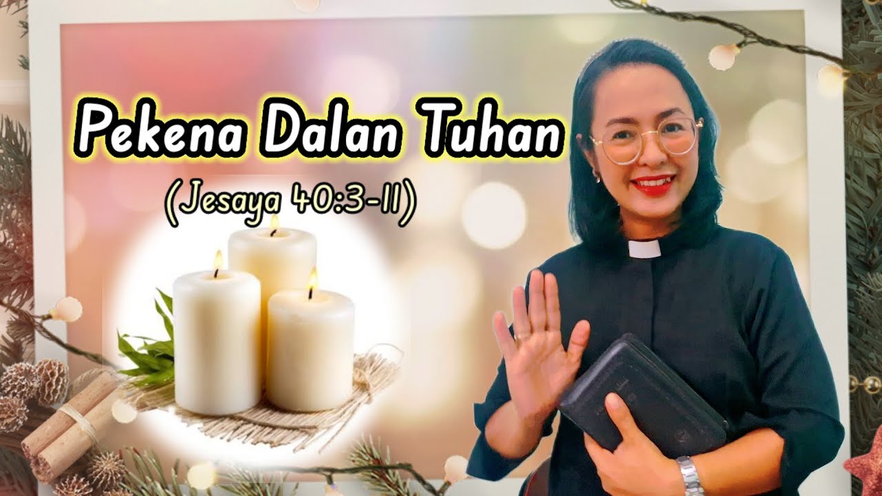 Khotbah GBKP Minggu Advent 3 ; tanggal 17 Des 2023 ; Jesaya 40:3-11 ...