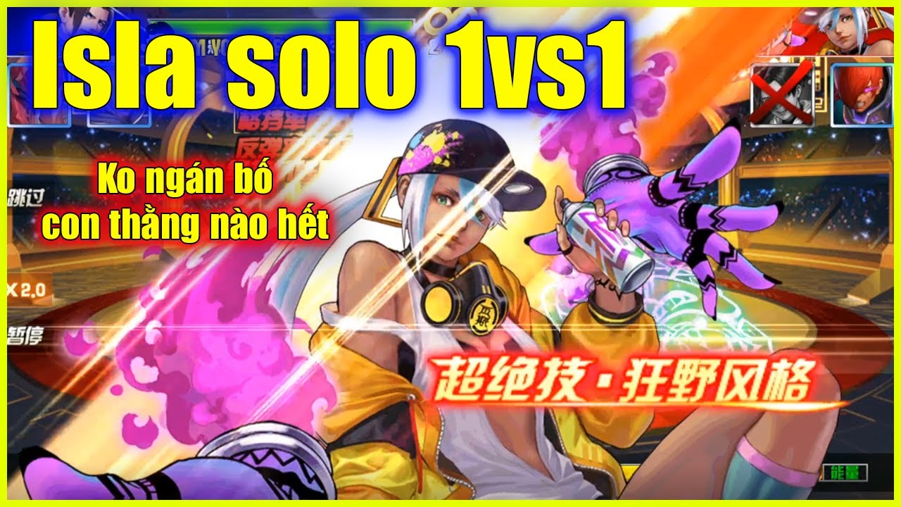 KOF'98UMOL - Isla (イスラ) solo 1vs1...Đâu ngán bố con thằng nào đâu, đợi ...