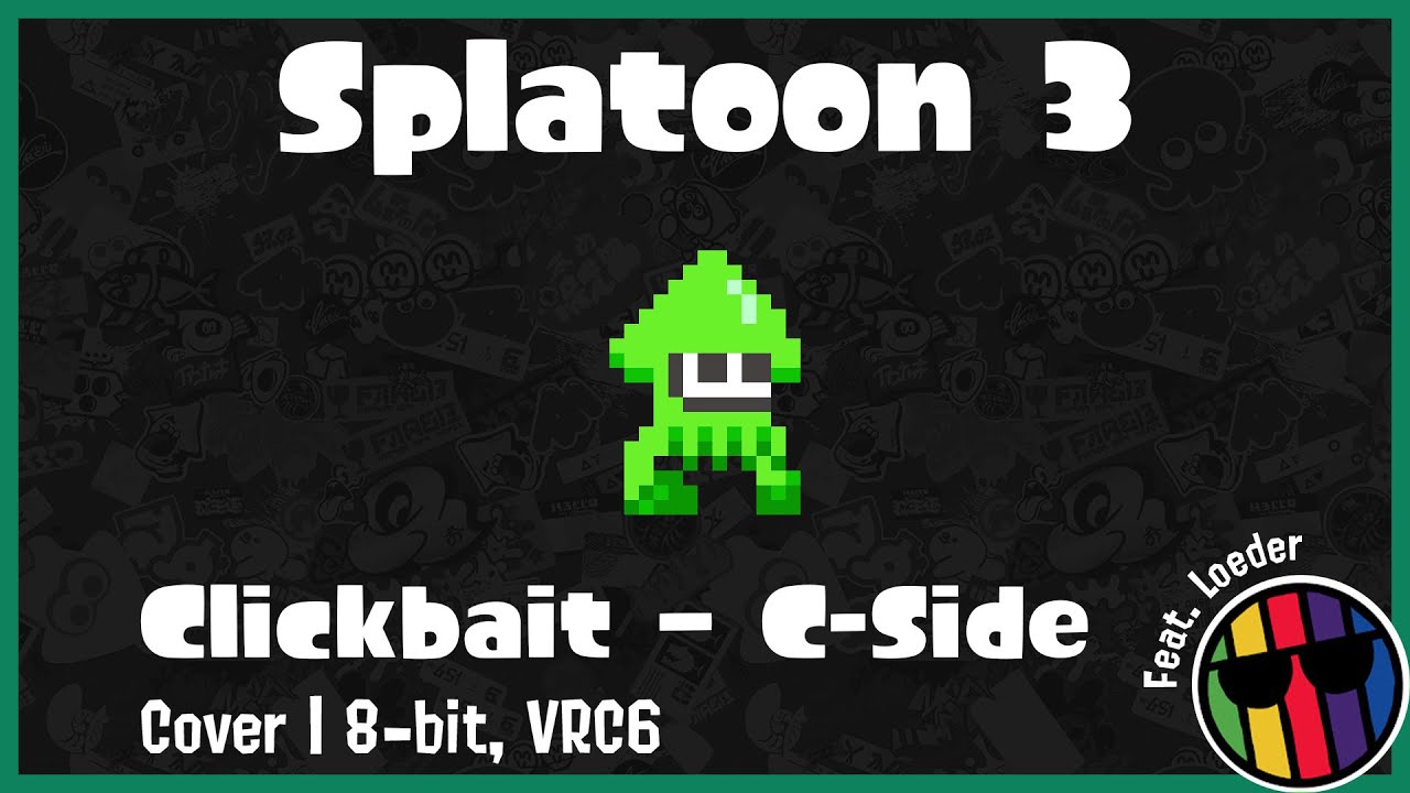 Clickbait (C-Side) - Splatoon 3 - Feat. Loeder [Cover | 8-bit VRC6 | Dn ...