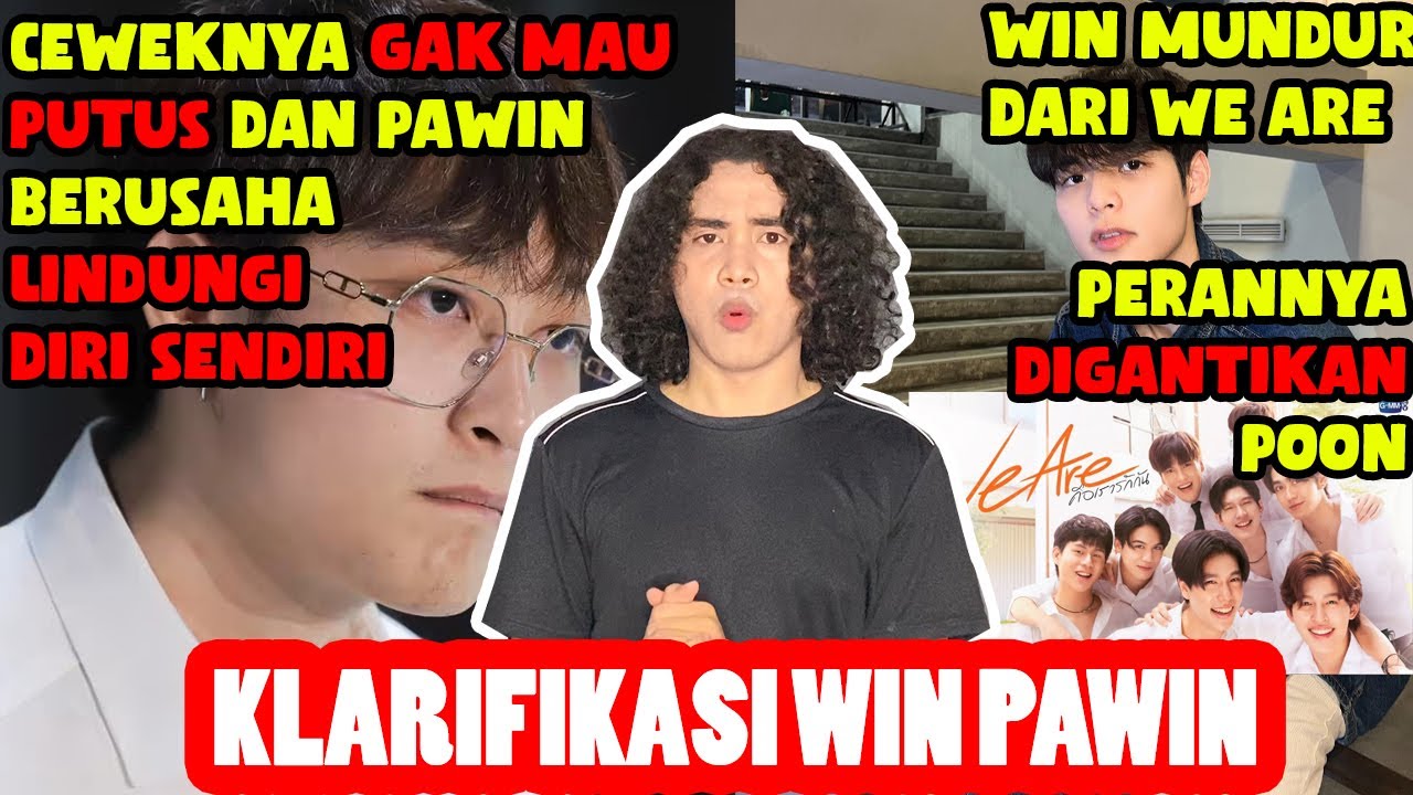 KLARIFIKASI WIN PAWIN THANIK BANTAH TUDUHAN KAELLYN DAN NYATAKAN MUNDUR DARI WE ARE SERIES GMMTV ...
