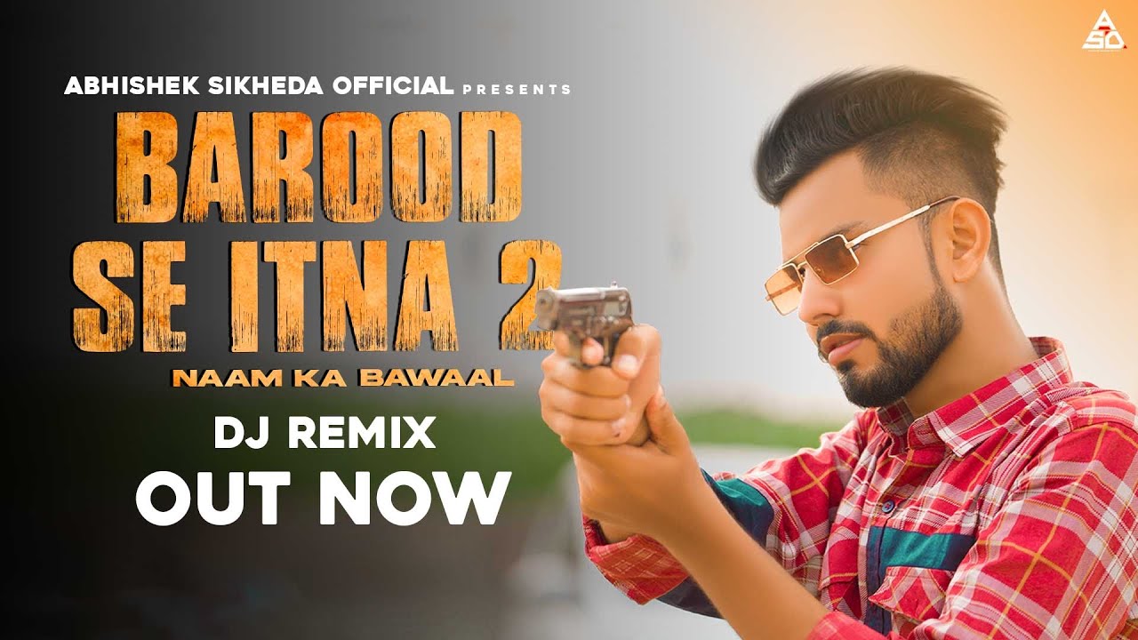 Barood Se Itna 2 Dj Remix ( Naam Ka Bawaal Dj Remix ) Abhishek Sikheda ...