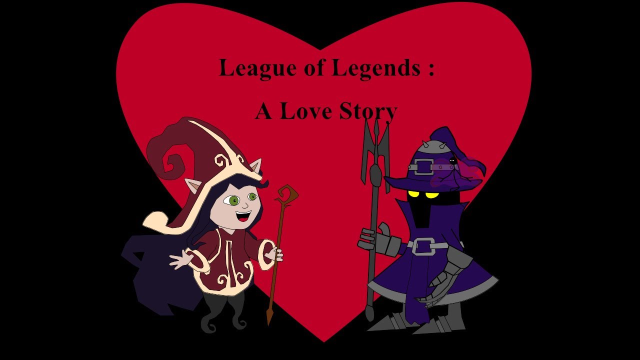 League of Legends : A Love Story - YouTube