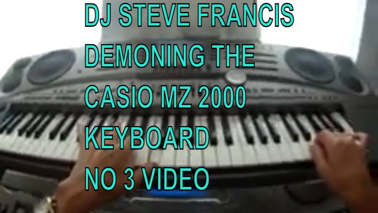 DJ STEVE FRANCIS DEMONSTRATING THE CASIO MZ - 2000 KEYBOARD NO 3 VIDEO ...