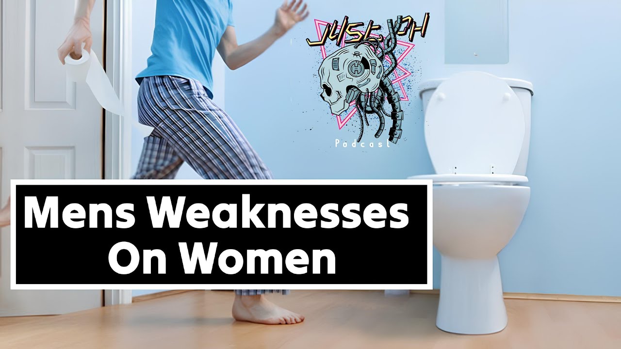 Just Oh Podcast | Men's Weaknesses On Women - YouTube
