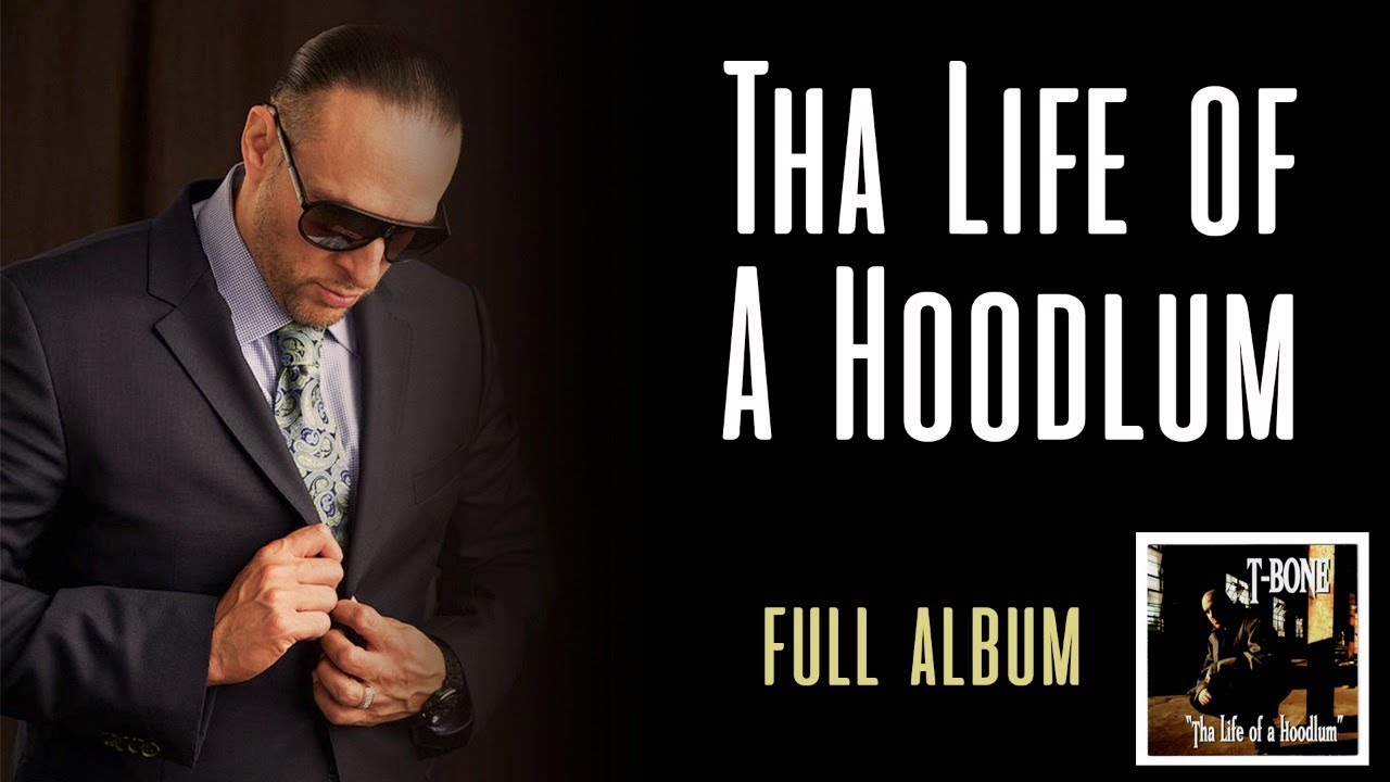 T-Bone - Tha life of a hoodlum (Full Album) - YouTube