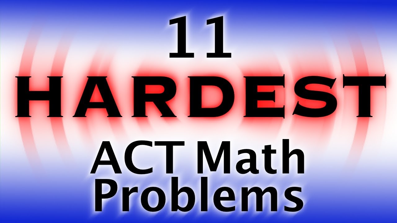 ACT 67C 11 Hardest ACT Math Problems YouTube act-67c-11-hardest-act-math-problems-youtube