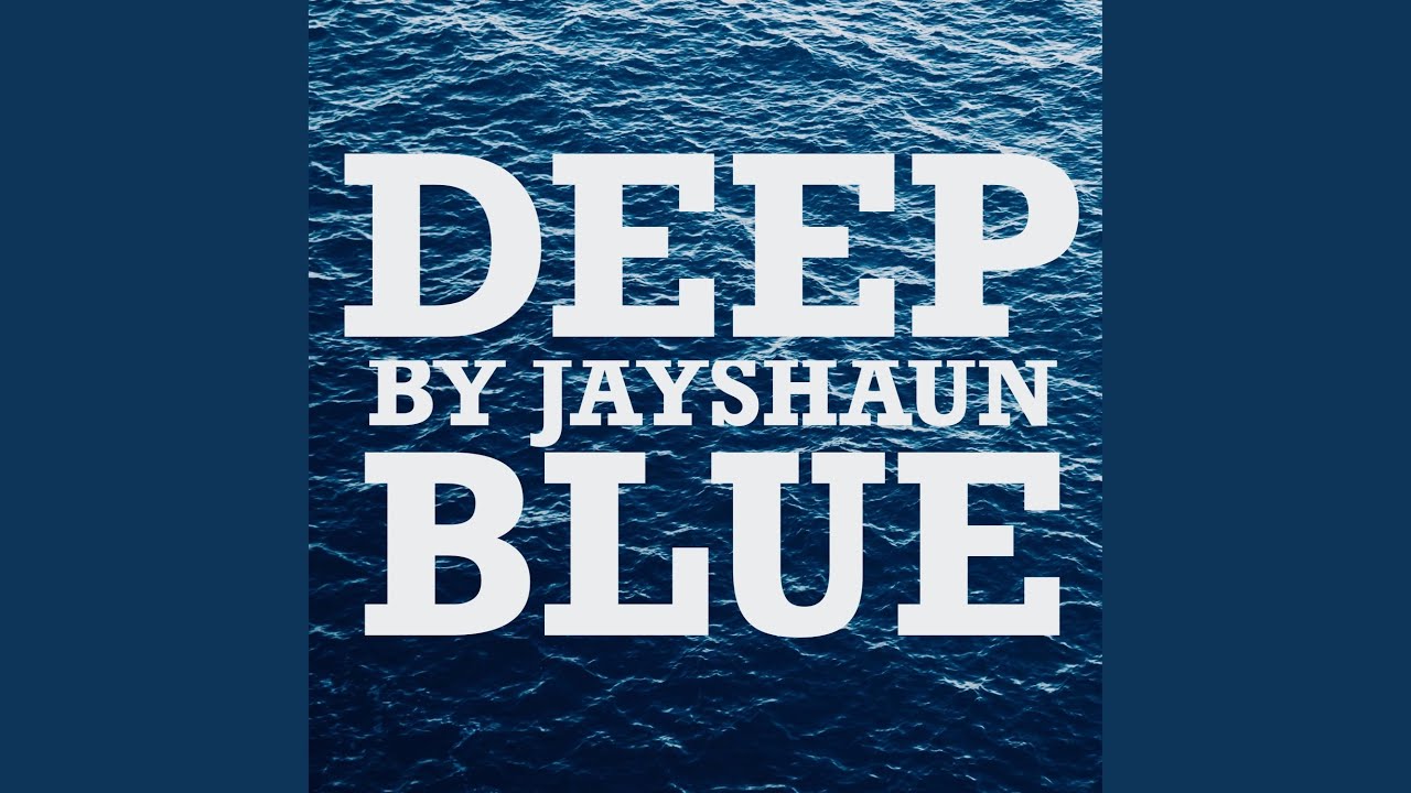 DEEP BLUE - YouTube
