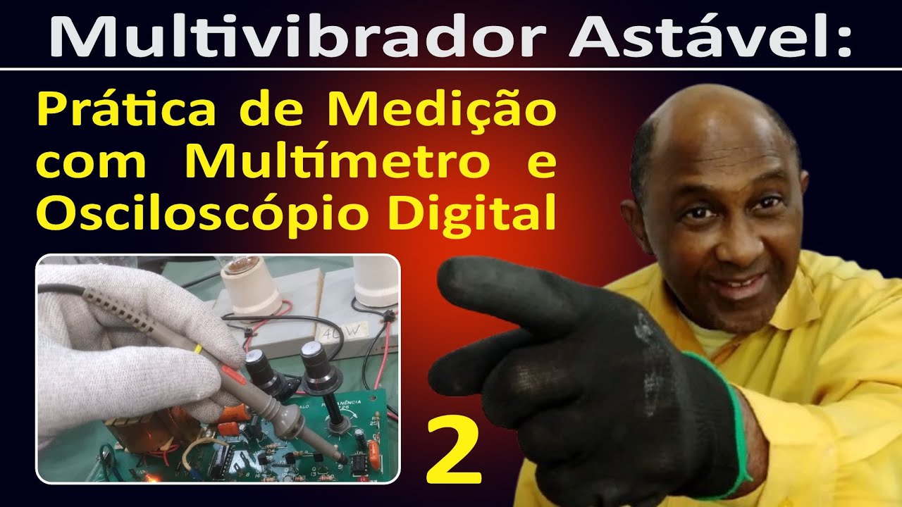 Multivibrador Astável: Prática de Medição com Multímetro e Osciloscópio ...