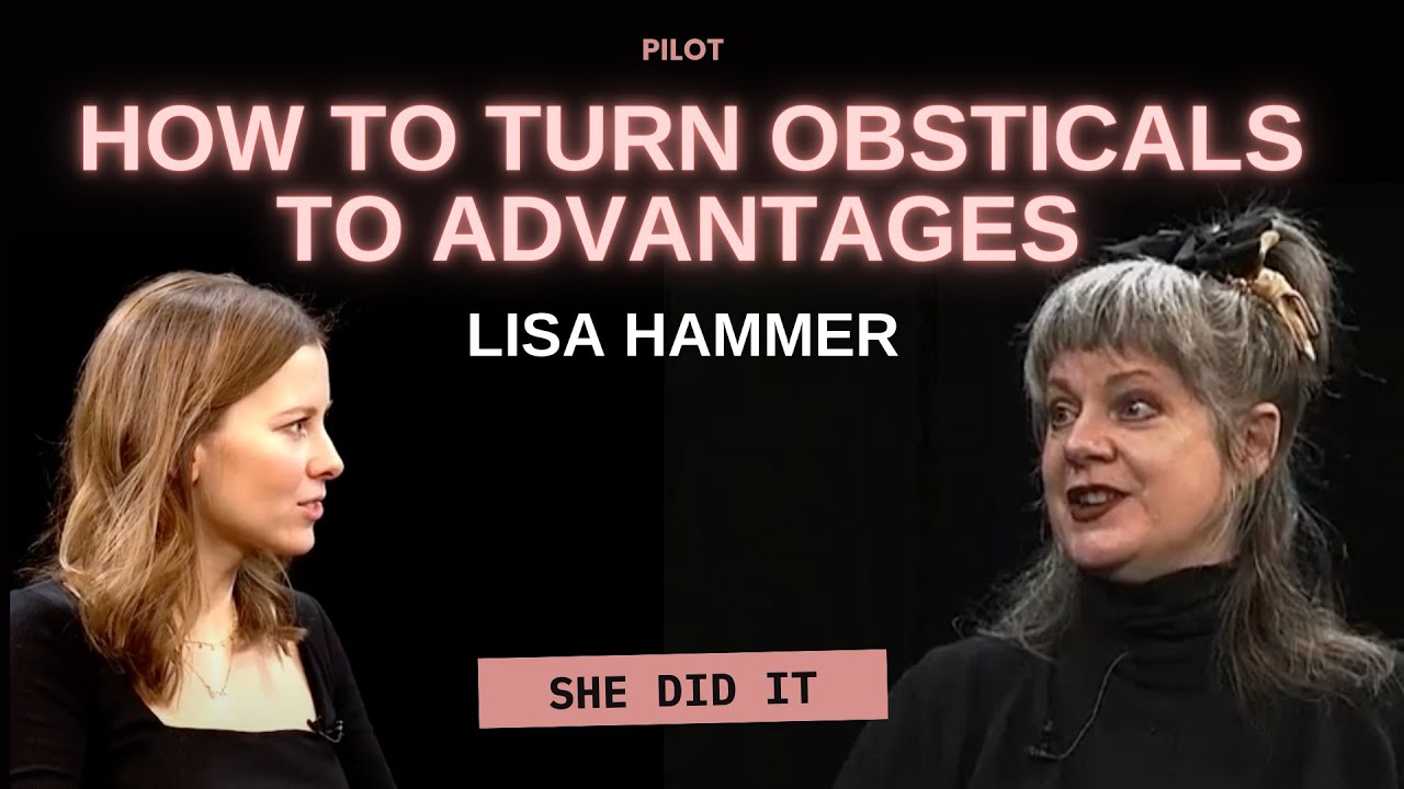 Lisa Hammer: How She Turned Obstacles Into Advantages In Her Career ...