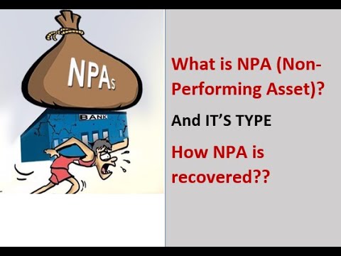 What is NPA | NON- PERFORMIONG ASSET | ITS types| How NPA is recovered ...