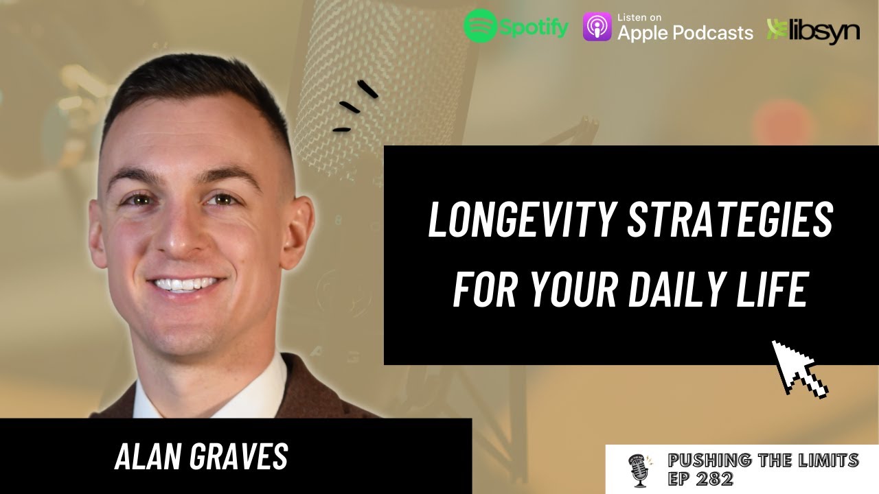 Longevity Strategies For Your Daily Life with Alan Graves - YouTube