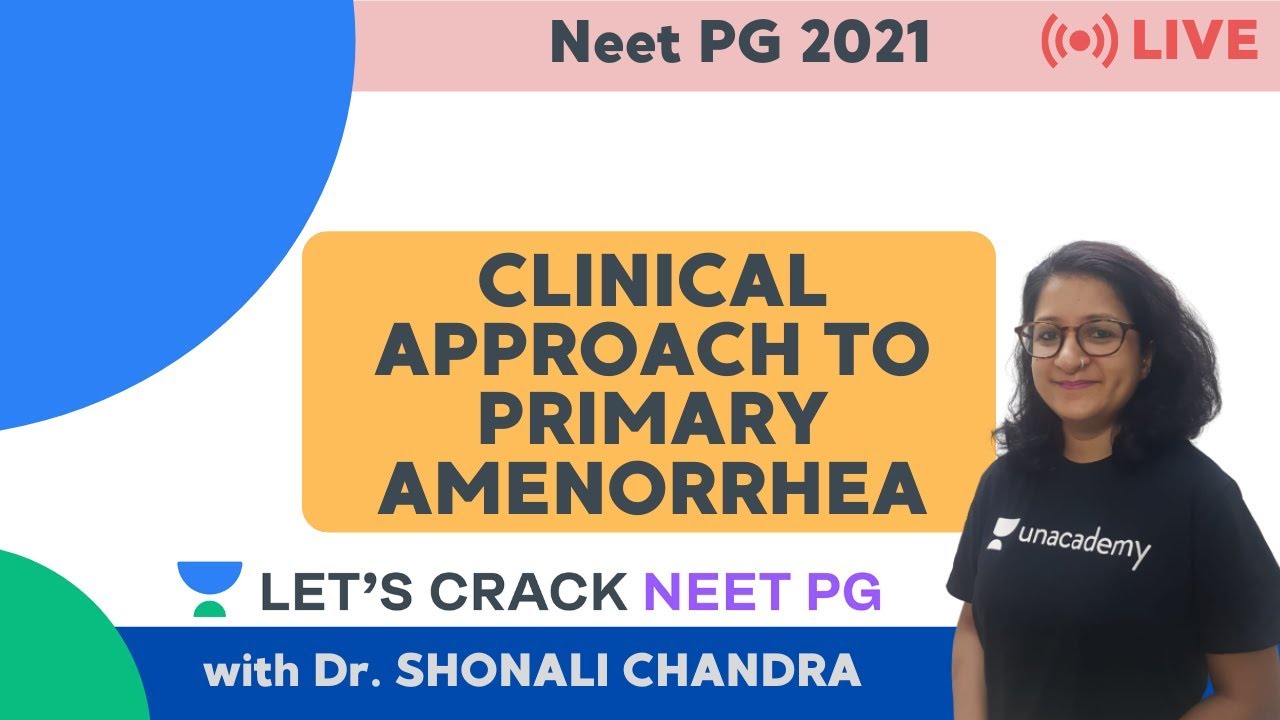 Clinical Approach to Primary Amenorrhea | NEET PG 2021 | Dr. Shonali ...