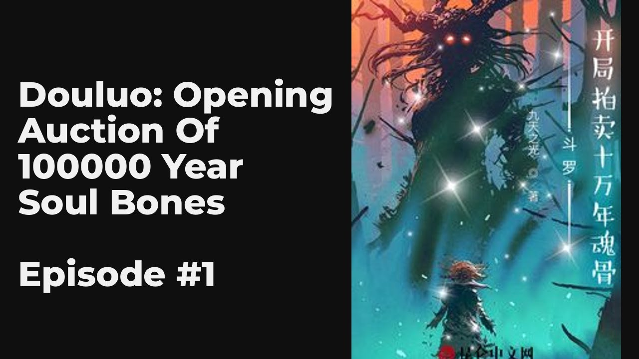 Douluo: Opening Auction Of 100000 Year Soul Bones EP1-10 FULL | 斗罗：开局拍卖 ...