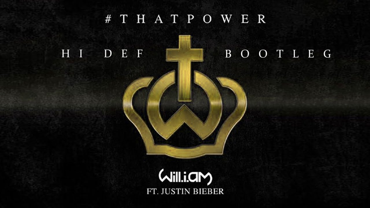 Will.I.Am feat. Justin Bieber - #thatPOWER (Hi Def's Extended Bootleg ...