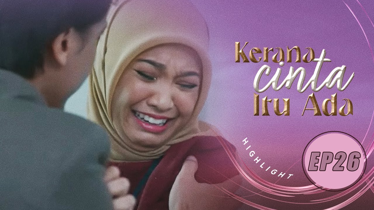 HIGHLIGHT: Episod 26 - Dia Tak Cinta Kan Bella Pun! | Kerana Cinta Itu ...