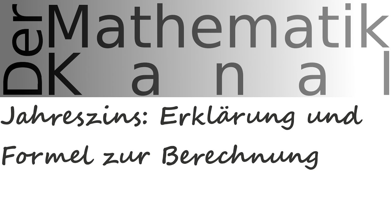 Jahreszins: Erklärung und Formel zur Berechnung | DerMathematikKanal ...