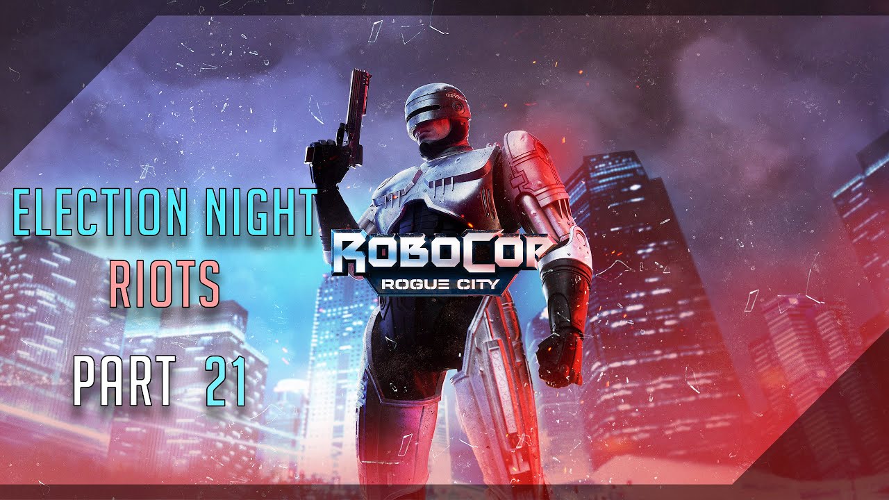 RoboCop: Rogue City A-Rank (Extreme) 100% Walkthrough Part 21 Election ...