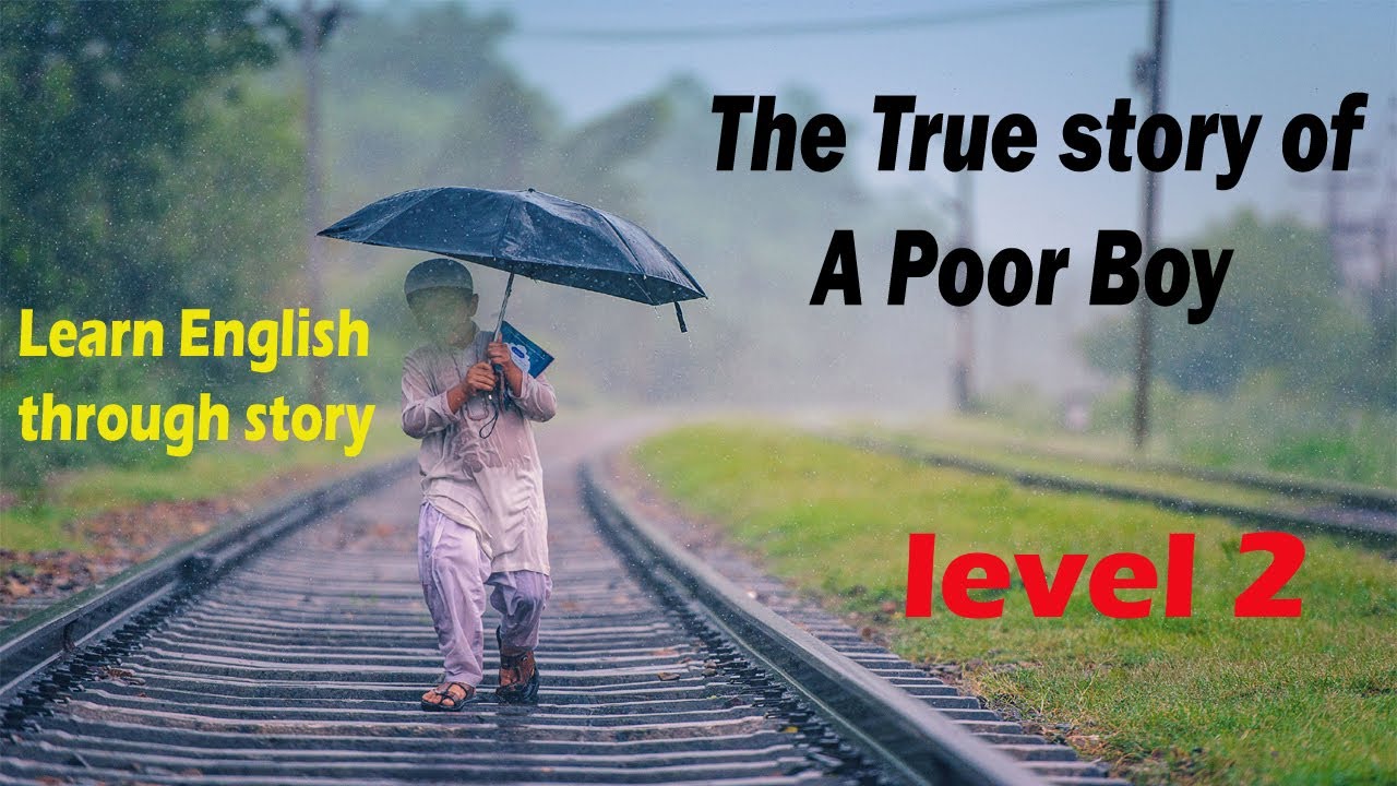 The True Story of A Poor Boy | Level 2| Learn English Through Story ...