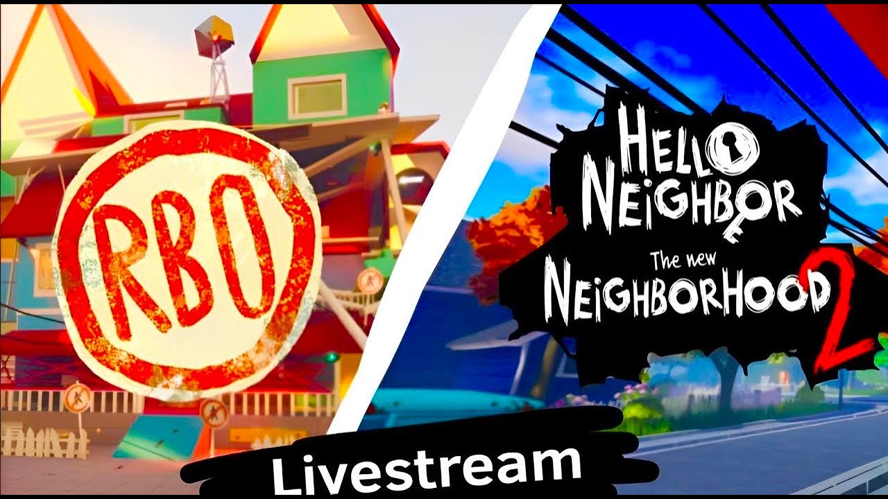 Playing RBO and Hello Neighbor: The New NeighborHood Live Stream - YouTube