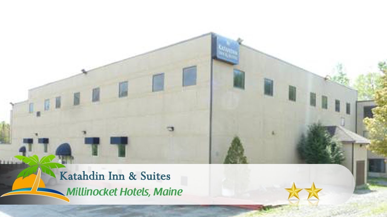 Katahdin Inn & Suites - Millinocket Hotels, Maine - YouTube