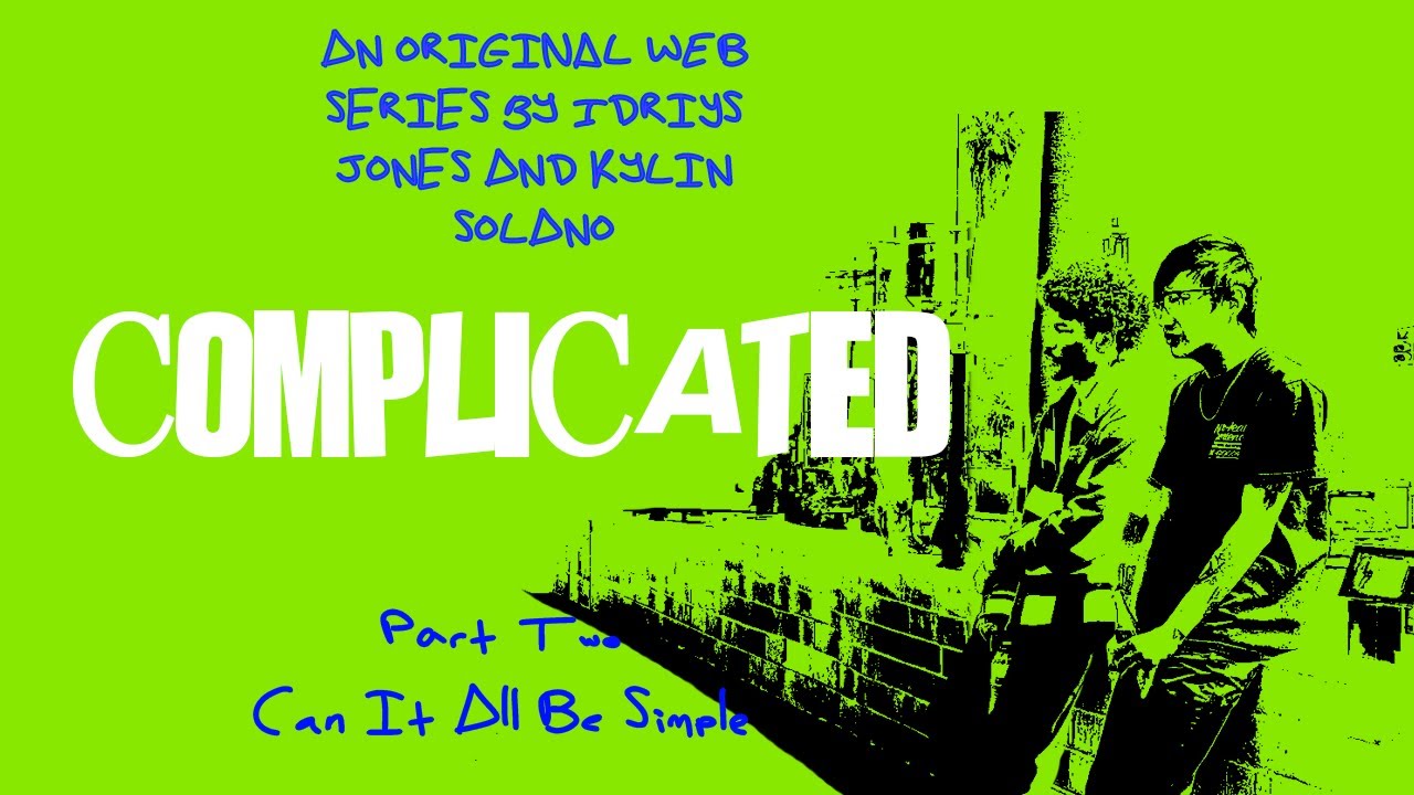Complicated Episode 2: Can It All Be Simple - YouTube