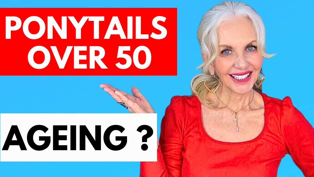 PONYTAILS Over 50 TOO OLD Or NOT ? - YouTube