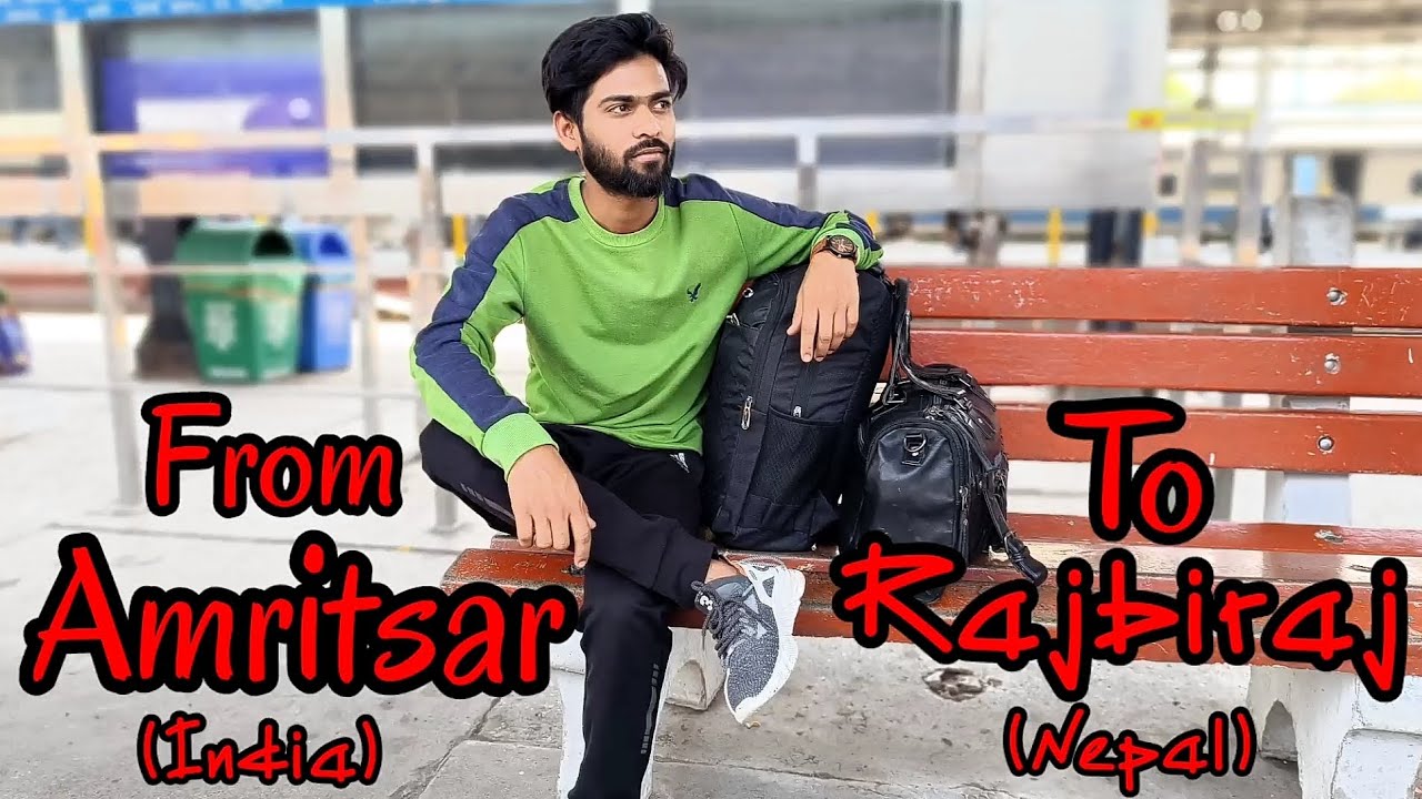 Travelling From Amritsar (India) To Rajbiraj (Nepal) | By Train | Vlogs ...