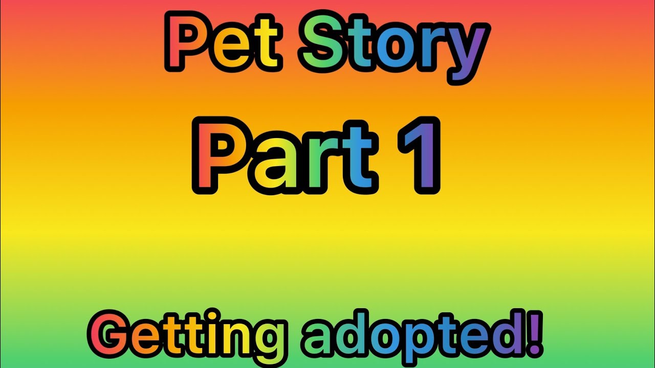 Pet Story Part 1! - YouTube