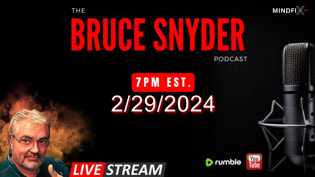 The Bruce Snyder PODCAST: 2/29/2024 7PM EST. - YouTube