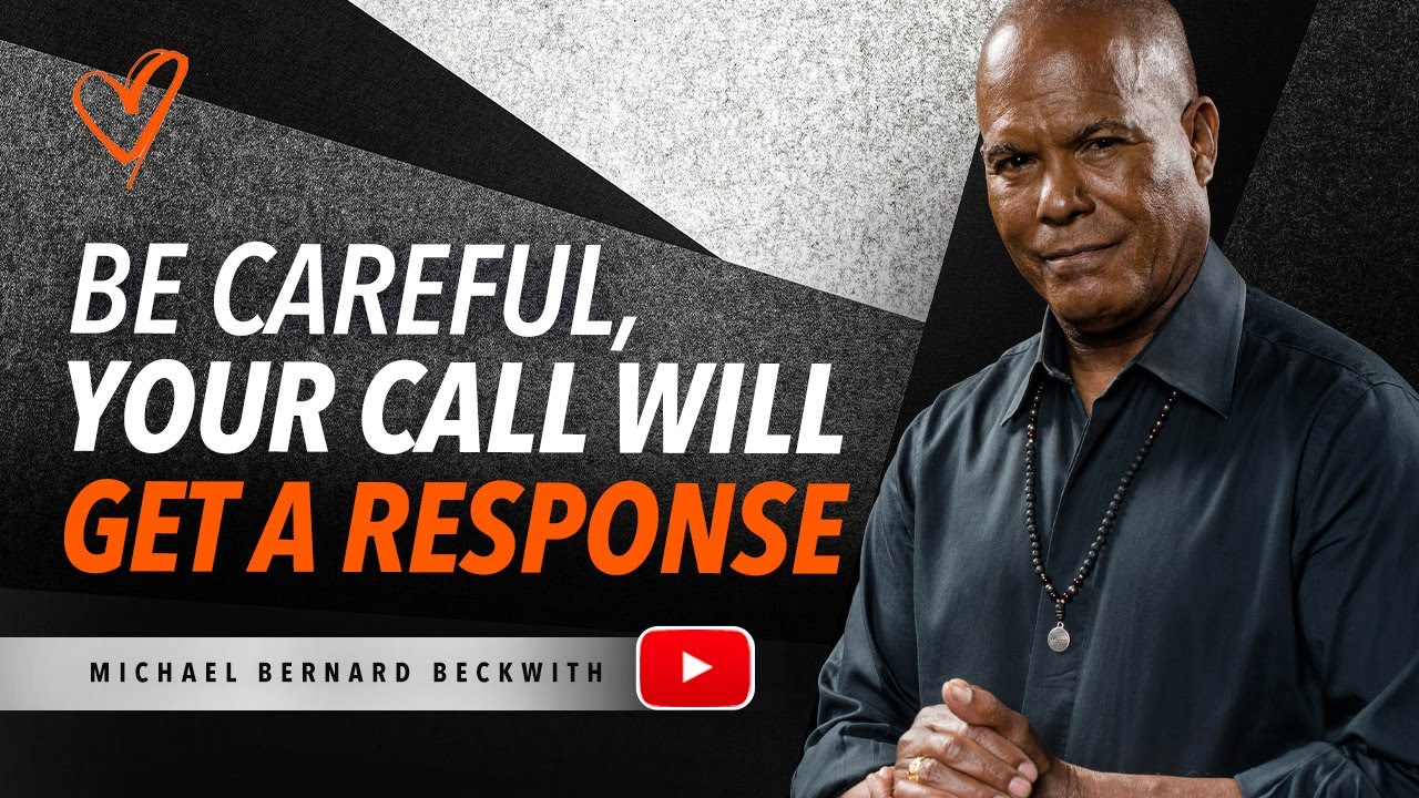 Be Careful, Your Call Will Get a Response w/ Michael B. Beckwith - YouTube