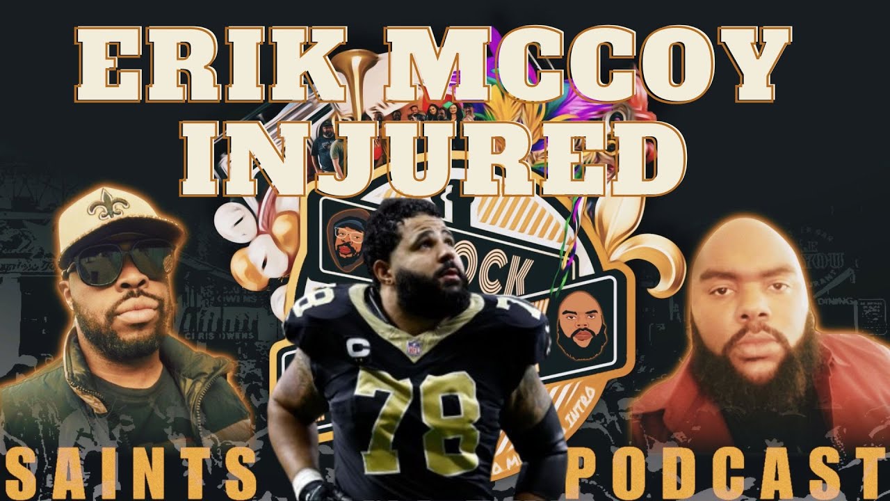#Saints Block Party Podcast: Saints Center Erik McCoy OUT 6-8 Weeks ...