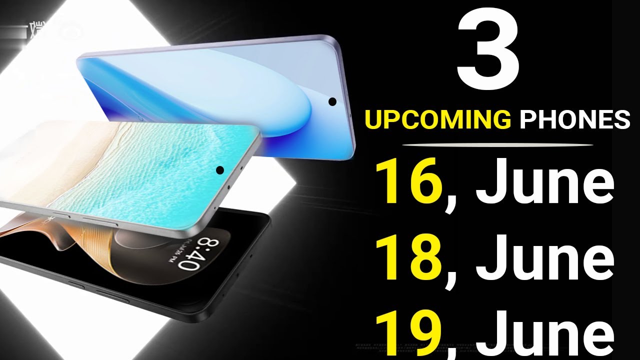 Top 3 UpComing Phones Launching on 16 June, 18 June, 19 June 2025 - YouTube
