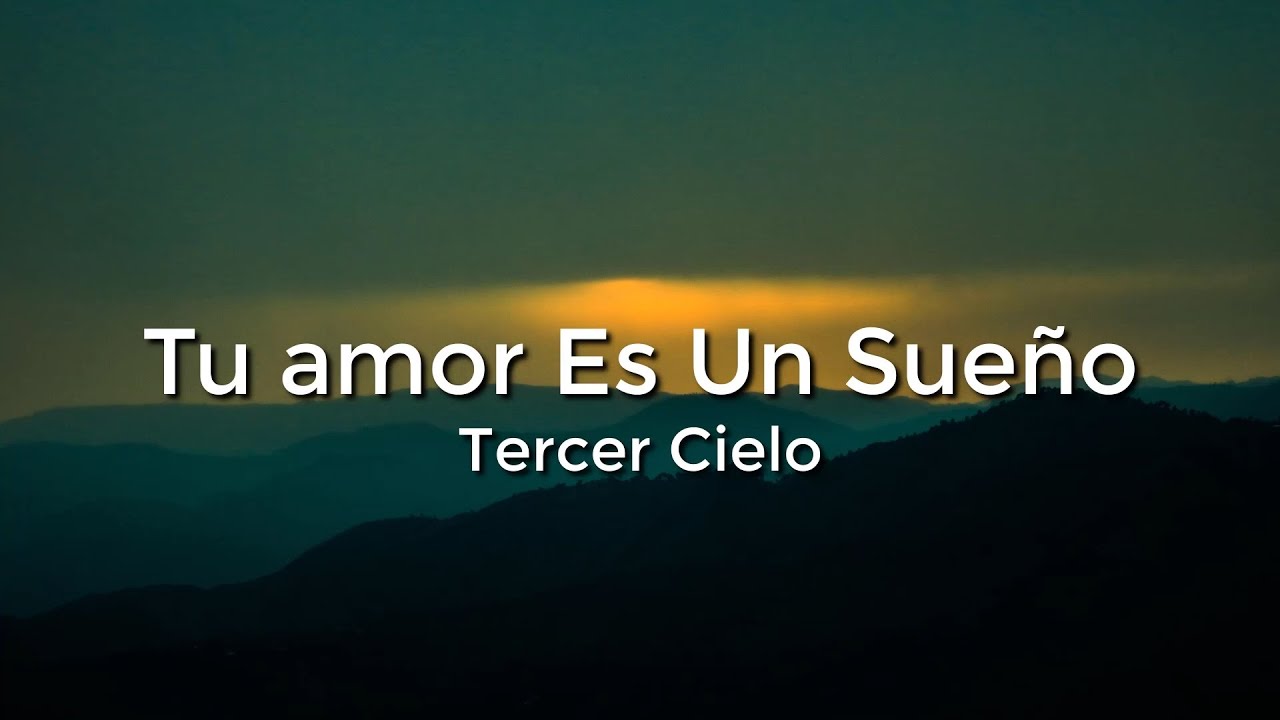 Tercer Cielo, Tu Amor Es Un Sueño(Letra/Lyrics) - YouTube