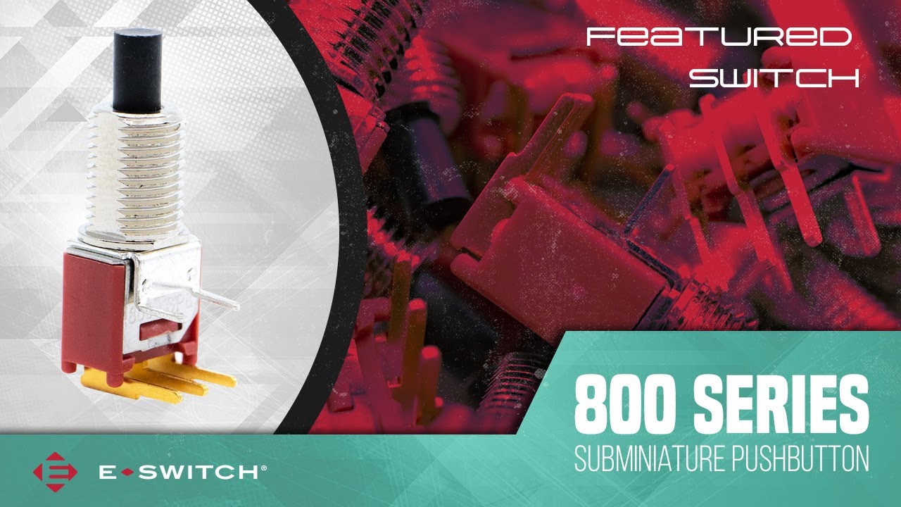 E-Switch Featured Switch: 800 Series Subminiature Pushbutton Switch ...