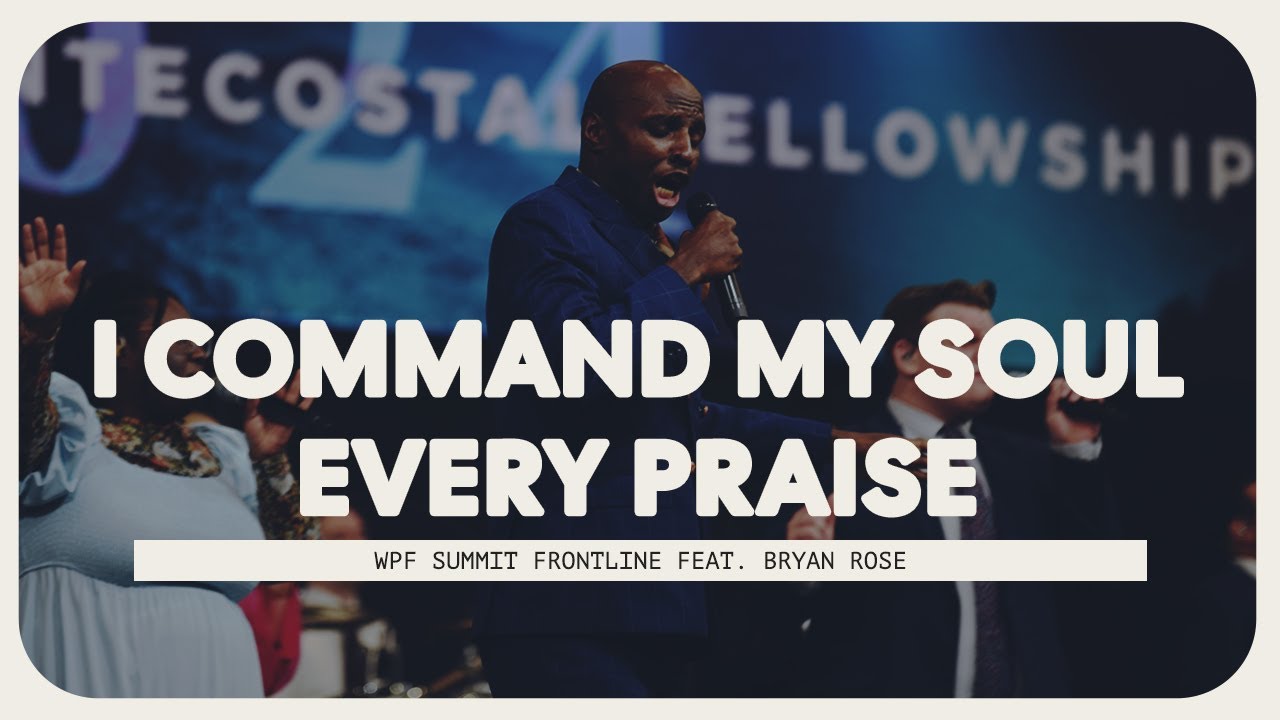 I Command My Soul / Every Praise | WPF Summit 2024 - YouTube