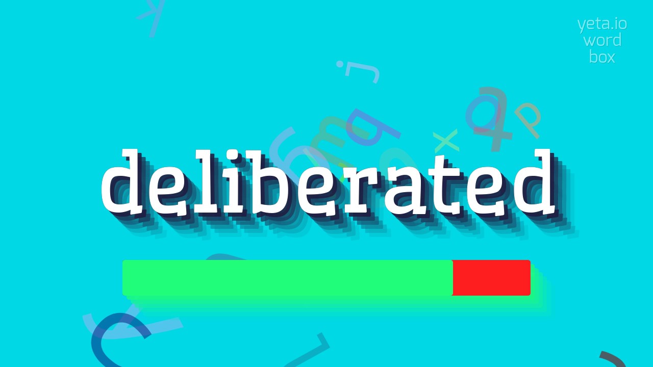 How to say "deliberated"! (High Quality Voices) - YouTube