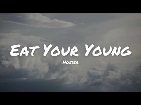 Hozier - Eat Your Young (Lyrics) - YouTube