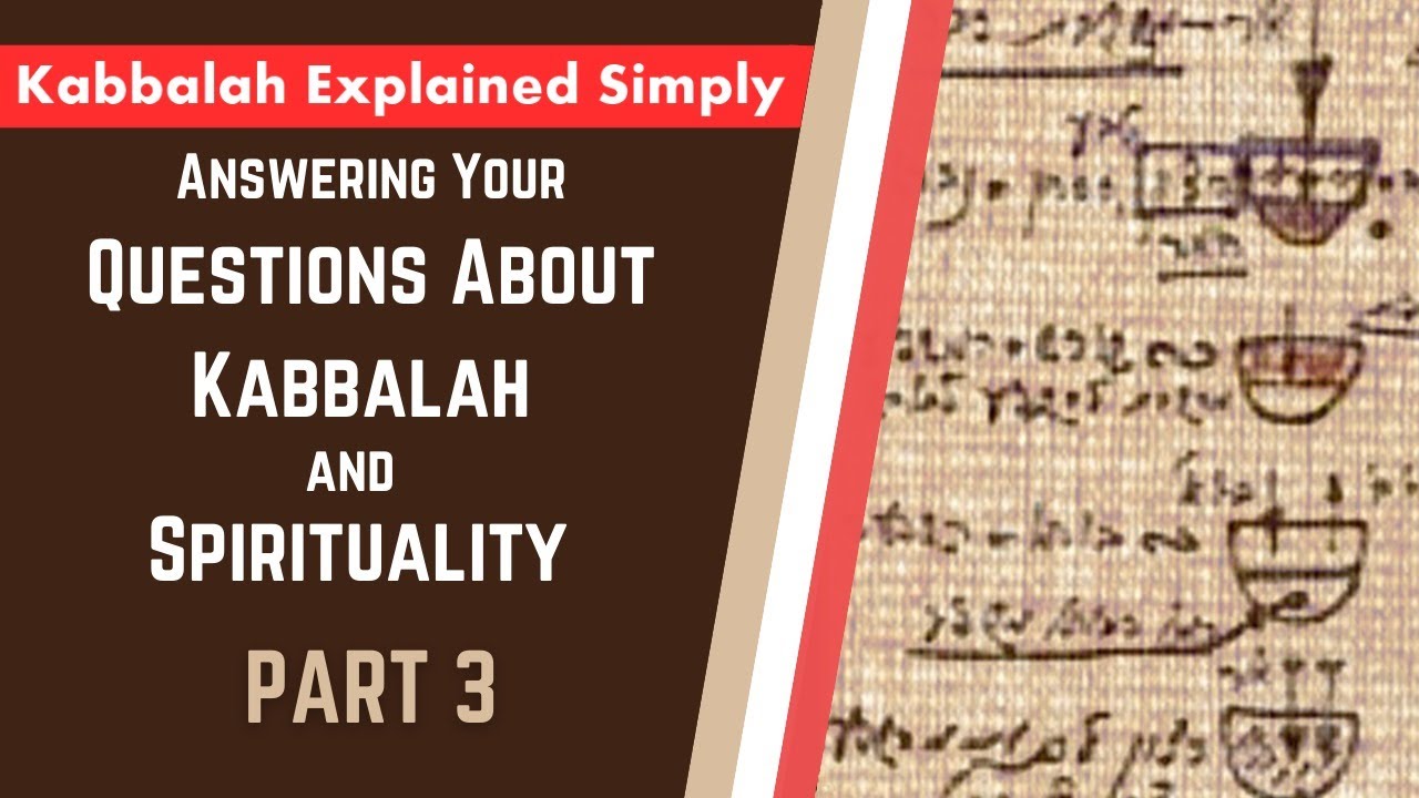 Answering Your Questions About Kabbalah and Spirituality Part 3 ...