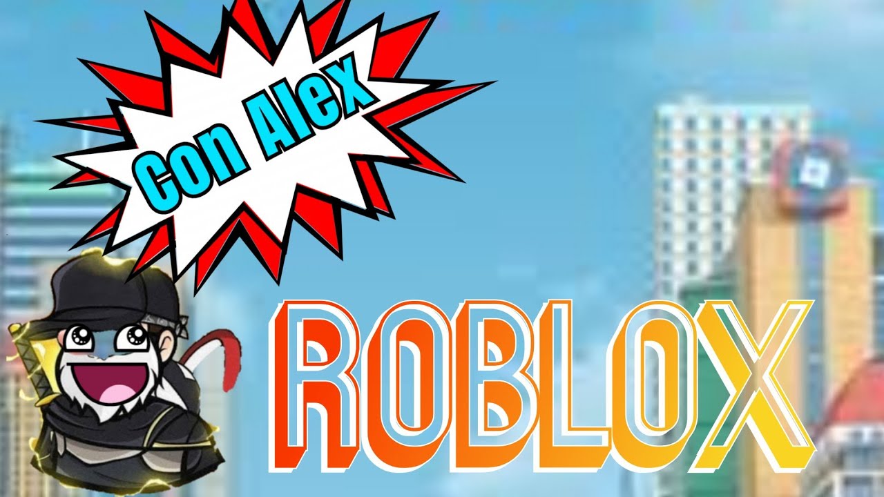 🔴 ROBLOX con Alex en vivo - YouTube