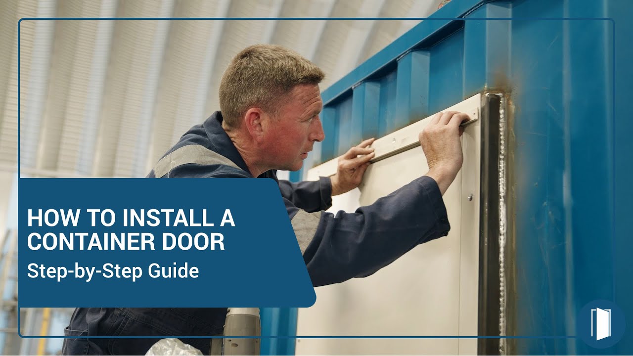 HOW TO INSTALL A CONTAINER DOOR (A STEP BY STEP GUIDE) - YouTube