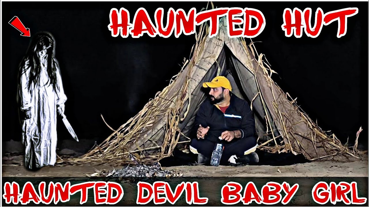 12 Hours Challenge In A Haunted Hut | भूतिया लड़की की आत्मा | Haunted ...