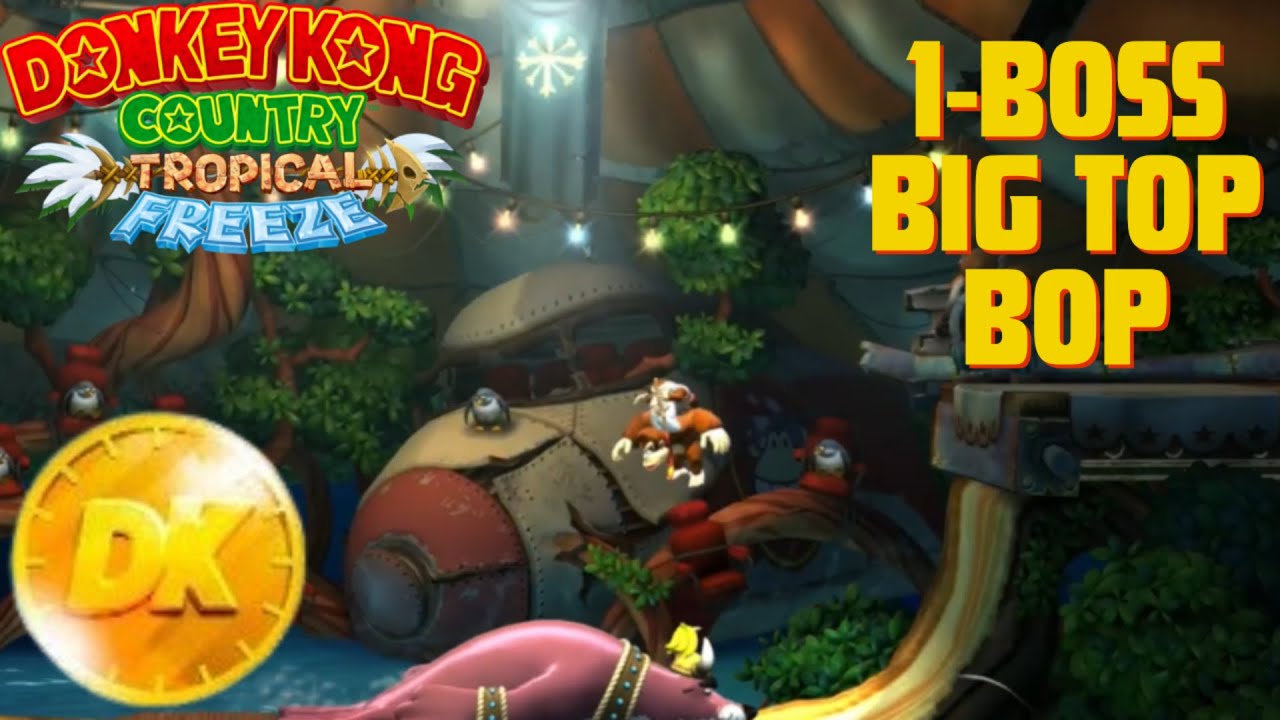 [Donkey Kong Country Tropical Freeze] Time Trials 1-Boss Big Top Bop ...